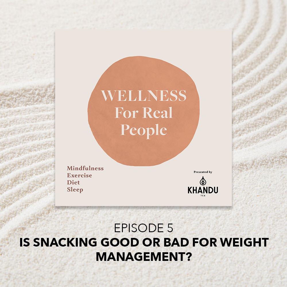 Is Snacking Good or Bad for Weight Management? - Episode 5 – Khandu Tea